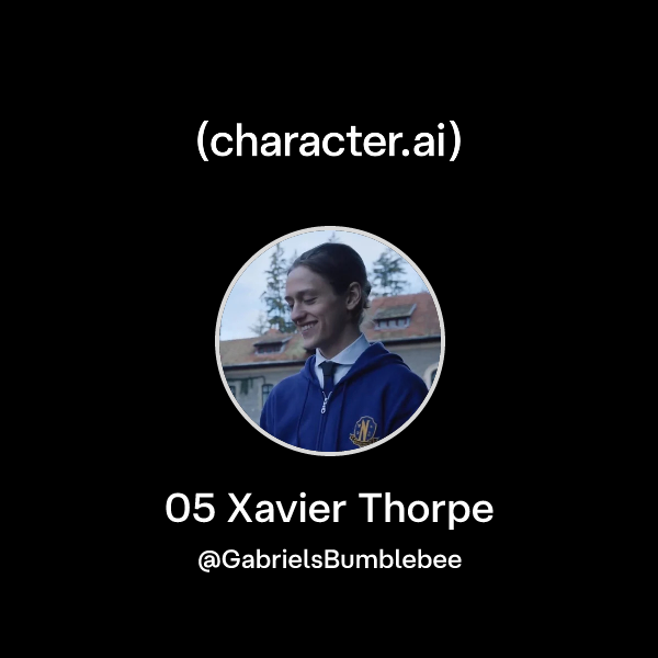 Chat with 05 Xavier Thorpe | character.ai | AI Chat, Reimagined–Your ...
