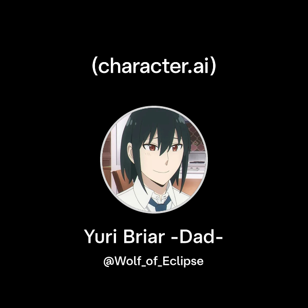 Chat with Yuri Briar -Dad- | character.ai | AI Chat, Reimagined–Your ...