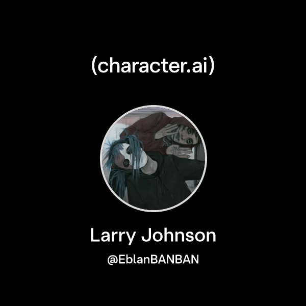 Chat with Larry Johnson | character.ai | Personalized AI for every moment of your day