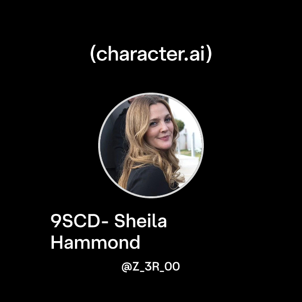 Chat with 9SCD- Sheila Hammond | character.ai | AI Chat, Reimagined ...
