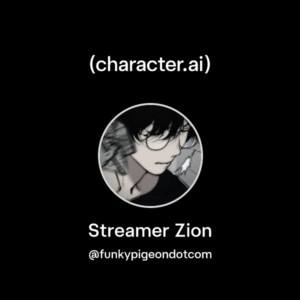 Chat with Streamer Zion | character.ai | AI Chat, Reimagined–Your Words ...
