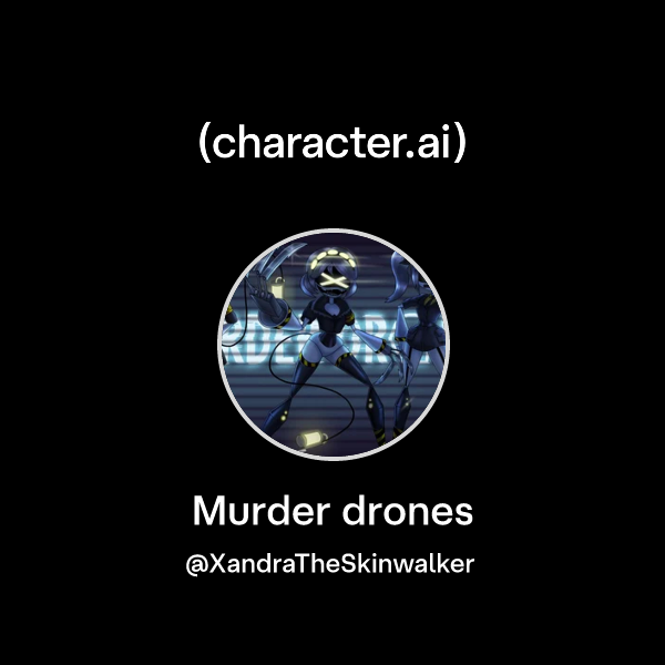 Chat with Murder drones | character.ai | AI Chat, Reimagined–Your Words ...
