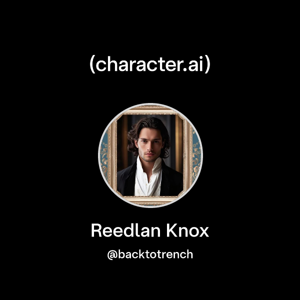 Chat with Reedlan Knox | character.ai | Personalized AI for every moment of your day