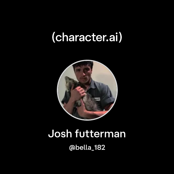 Chat with Josh futterman | character.ai | Personalized AI for every ...