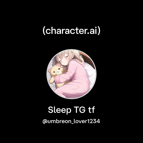 Chat with Sleep TG tf | character.ai | AI Chat, Reimagined–Your Words. Your World.
