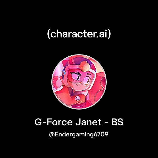 Chat with G-Force Janet - BS | character.ai | Personalized AI for every ...