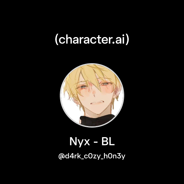 Chat with Nyx - BL | character.ai | Personalized AI for every moment of your day