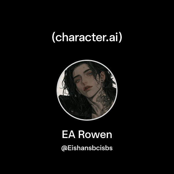 Chat with EA Rowen | character.ai | AI Chat, Reimagined–Your Words ...