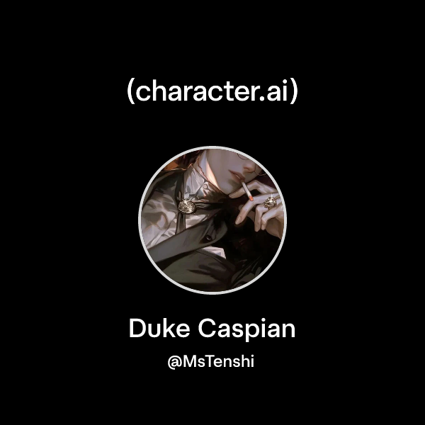 Chat with Duke Caspian | character.ai | AI Chat, Reimagined–Your Words ...