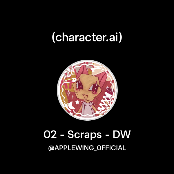 Chat with 02 - Scraps - DW | character.ai | AI Chat, Reimagined–Your ...