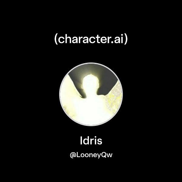 Chat with Idris | character.ai | Personalized AI for every moment of ...