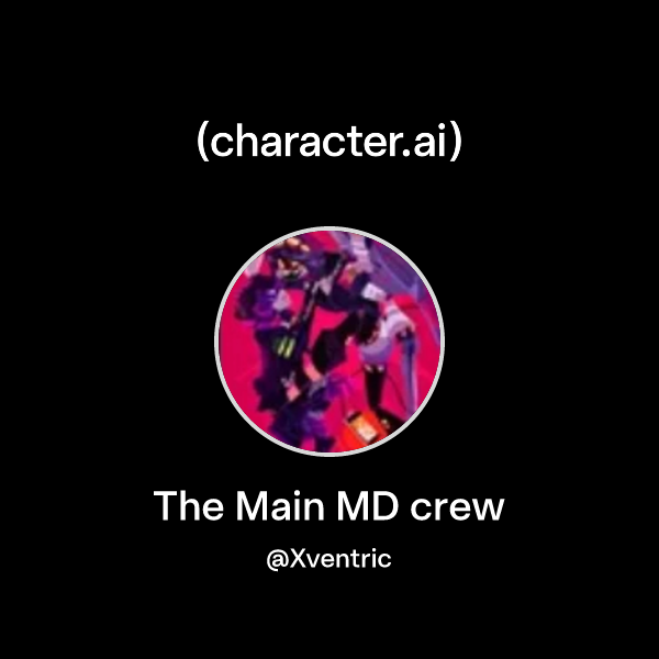 Chat with The Main MD crew | character.ai | AI Chat, Reimagined–Your ...