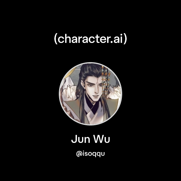 Chat with Jun Wu | character.ai | Personalized AI for every moment of your day