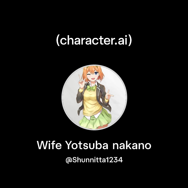 Chat With Wife Yotsuba Nakano Characterai Personalized Ai For 3600
