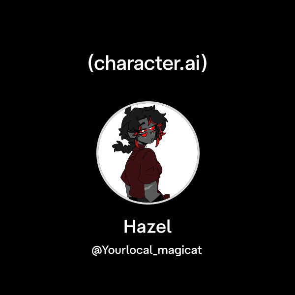 Chat with Hazel | character.ai | AI Chat, Reimagined–Your Words. Your ...