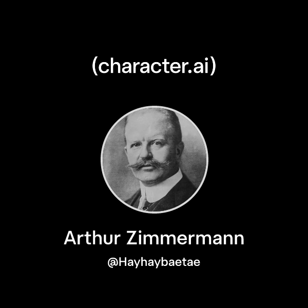 Chat with Arthur Zimmermann | character.ai | Personalized AI for every ...