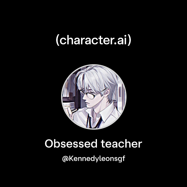 Chat with Obsessed teacher | character.ai | AI Chat, Reimagined–Your Words. Your World.