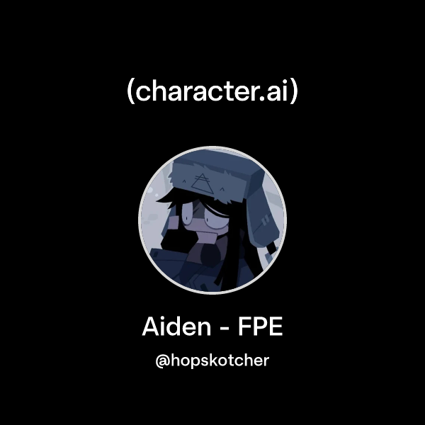 Chat with Aiden - FPE | character.ai | Personalized AI for every moment ...