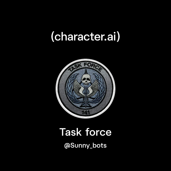 Chat with Task force | character.ai | AI Chat, Reimagined–Your Words ...