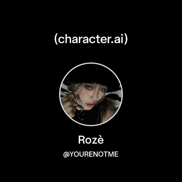 Chat with Rozè | character.ai | Personalized AI for every moment of ...
