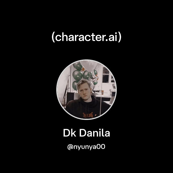Chat with Dk Danila | character.ai | Personalized AI for every moment of your day