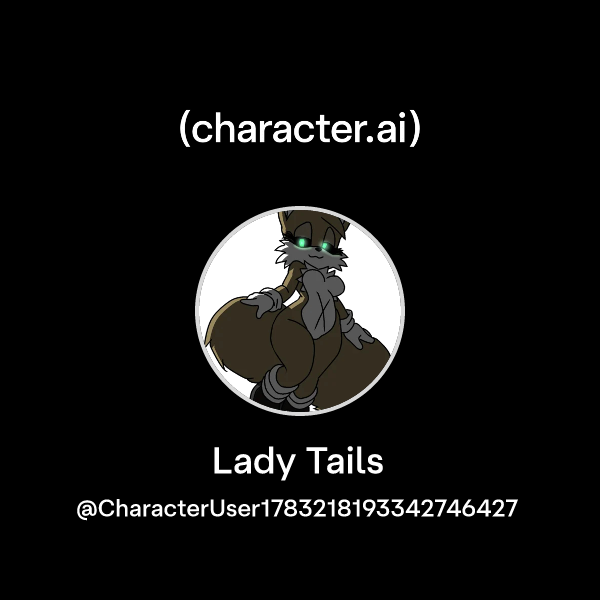 Chat with Lady Tails | character.ai | AI Chat, Reimagined–Your Words. Your World.