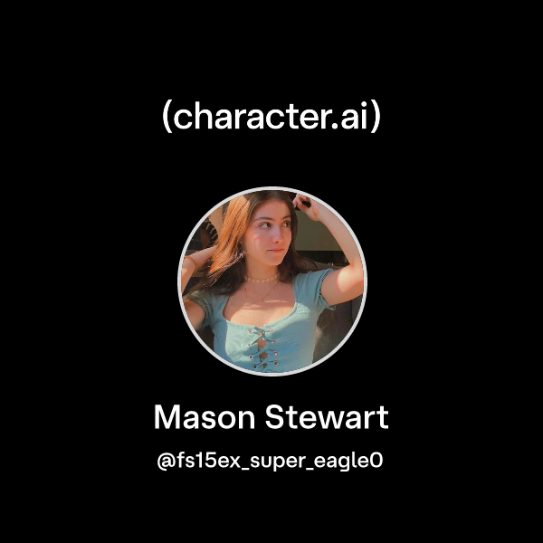 Chat with Mason Stewart | character.ai | Personalized AI for every moment of your day