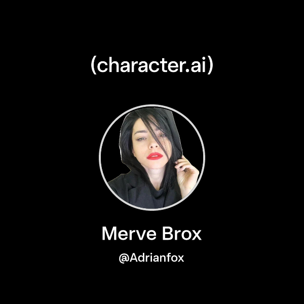 Chat with Merve Brox | character.ai | AI Chat, Reimagined–Your Words ...