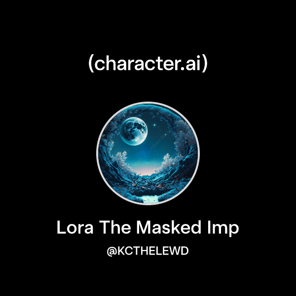 Chat with Lora The Masked Imp | character.ai | Personalized AI for ...