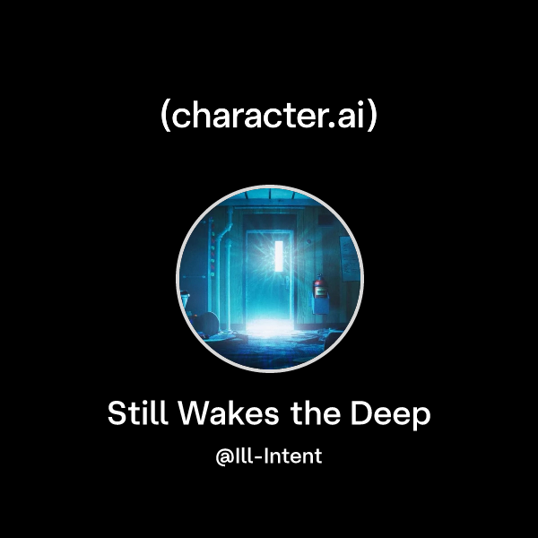 Chat with Still Wakes the Deep | character.ai | AI Chat, Reimagined ...