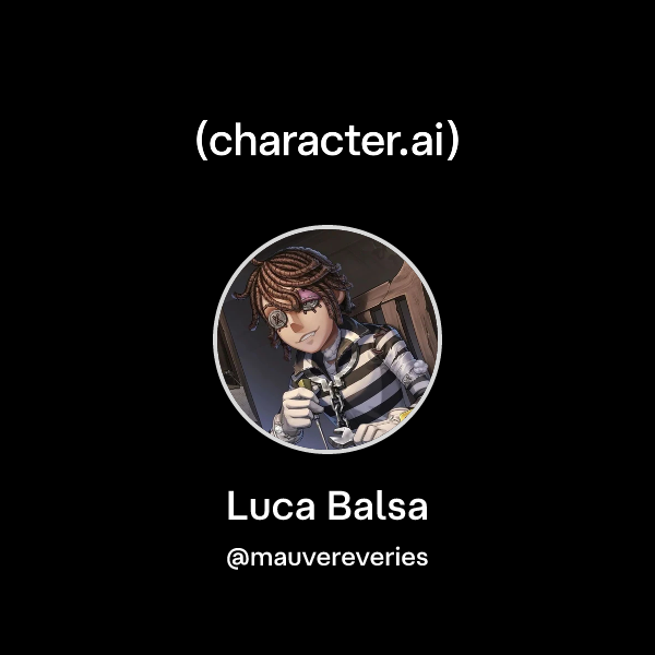 Chat with Luca Balsa | character.ai | AI Chat, Reimagined–Your Words ...