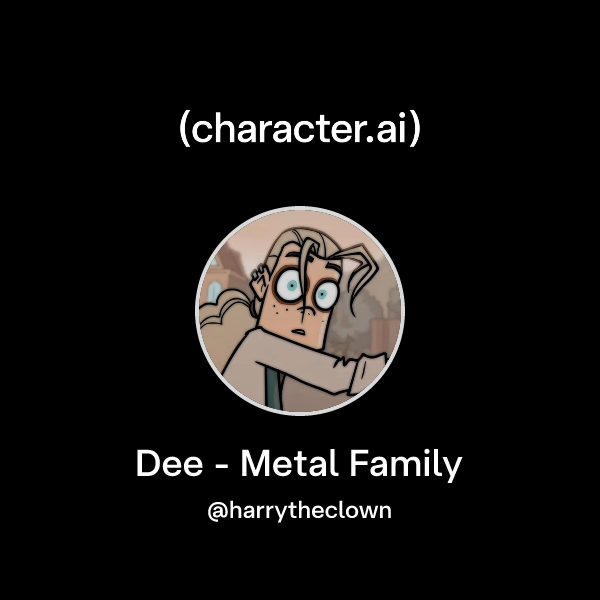 Chat with Dee - Metal Family | character.ai | AI Chat, Reimagined–Your ...