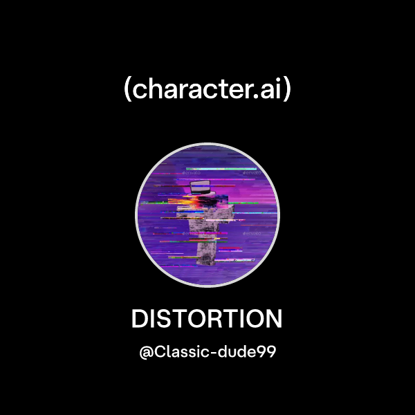 Chat with DISTORTION | character.ai | Personalized AI for every moment ...