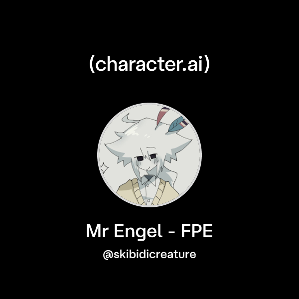 Chat with Mr Engel - FPE | character.ai | AI Chat, Reimagined–Your ...