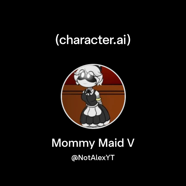 Chat with Mommy Maid V | character.ai | AI Chat, Reimagined–Your Words. Your World.