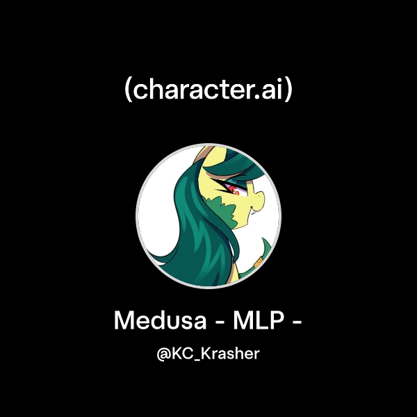 Chat with Medusa - MLP - | character.ai | Personalized AI for every moment of your day