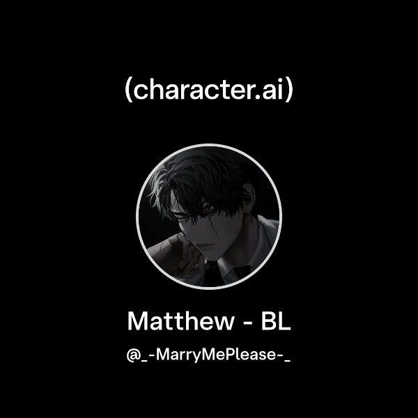 Chat with Matthew - BL | character.ai | AI Chat, Reimagined–Your Words ...