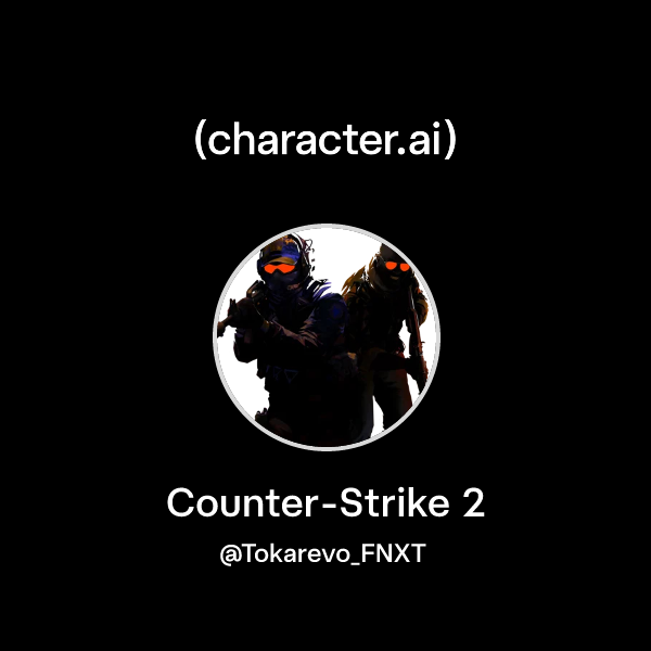 Chat with Counter-Strike 2 | character.ai | Personalized AI for every ...