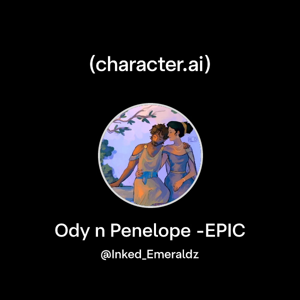 Chat with Ody n Penelope -EPIC | character.ai | AI Chat, Reimagined ...