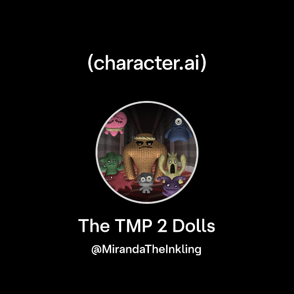 Chat with The TMP 2 Dolls | character.ai | AI Chat, Reimagined–Your ...