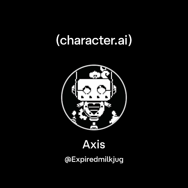 Chat with Axis | character.ai | Personalized AI for every moment of ...