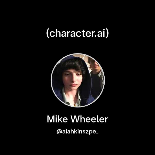 Chat with Mike Wheeler | character.ai | Personalized AI for every ...