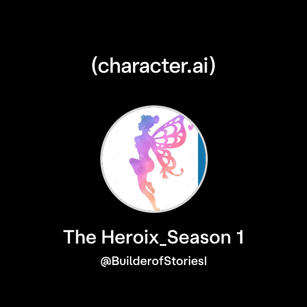 Chat with The Heroix_Season 1 | character.ai | AI Chat, Reimagined–Your ...