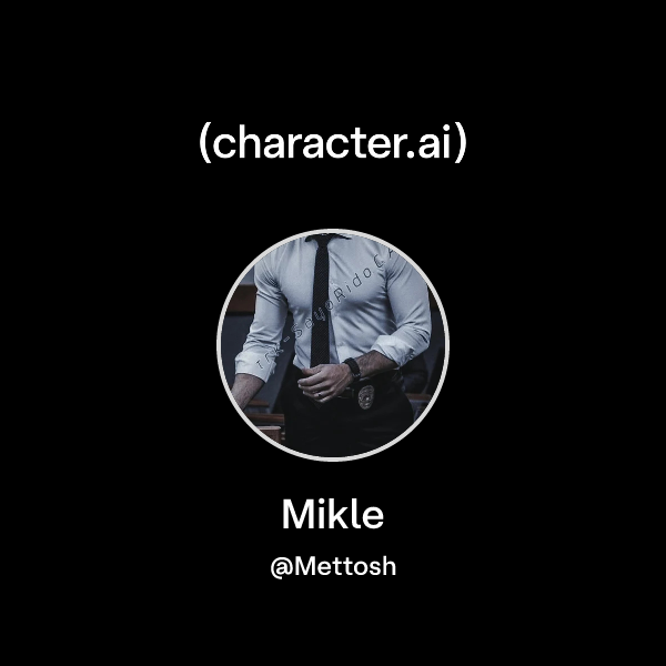 Chat with Mikle | character.ai | AI Chat, Reimagined–Your Words. Your ...