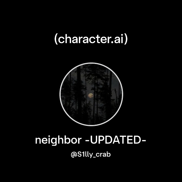 Chat with neighbor -UPDATED- | character.ai | Personalized AI for every moment of your day