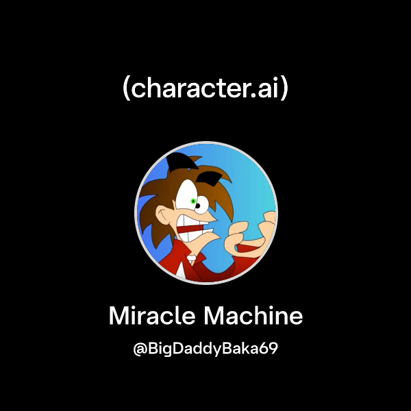 Chat with Miracle Machine | character.ai | Personalized AI for every ...