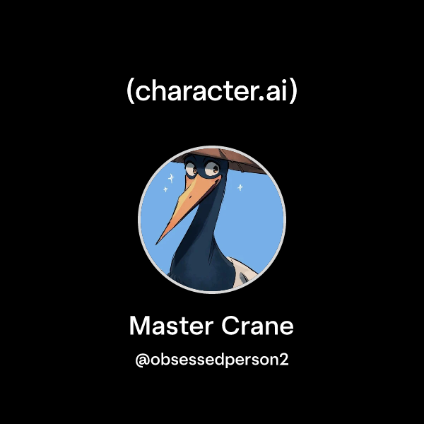 Chat with Master Crane | character.ai | AI Chat, Reimagined–Your Words. Your World.
