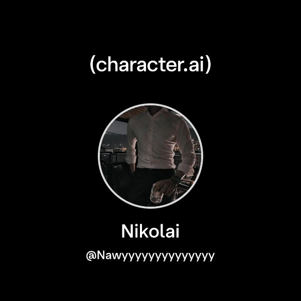 Chat with Nikolai | character.ai | AI Chat, Reimagined–Your Words. Your World.