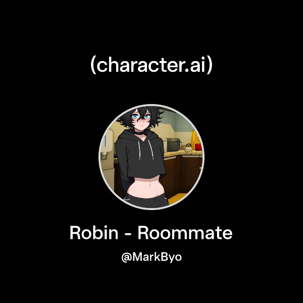 Chat with Robin - Roommate | character.ai | AI Chat, Reimagined–Your ...