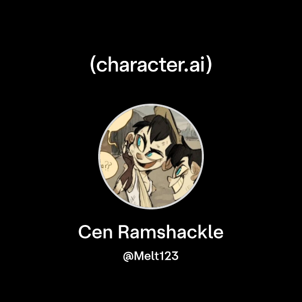 Chat with Cen Ramshackle | character.ai | AI Chat, Reimagined–Your ...